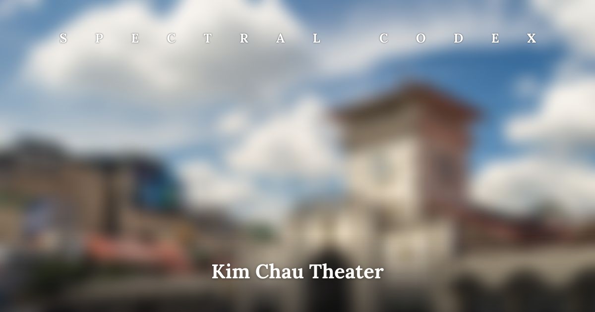 Kim Chau Theater (Rạp Kim Châu) - Spectral Codex